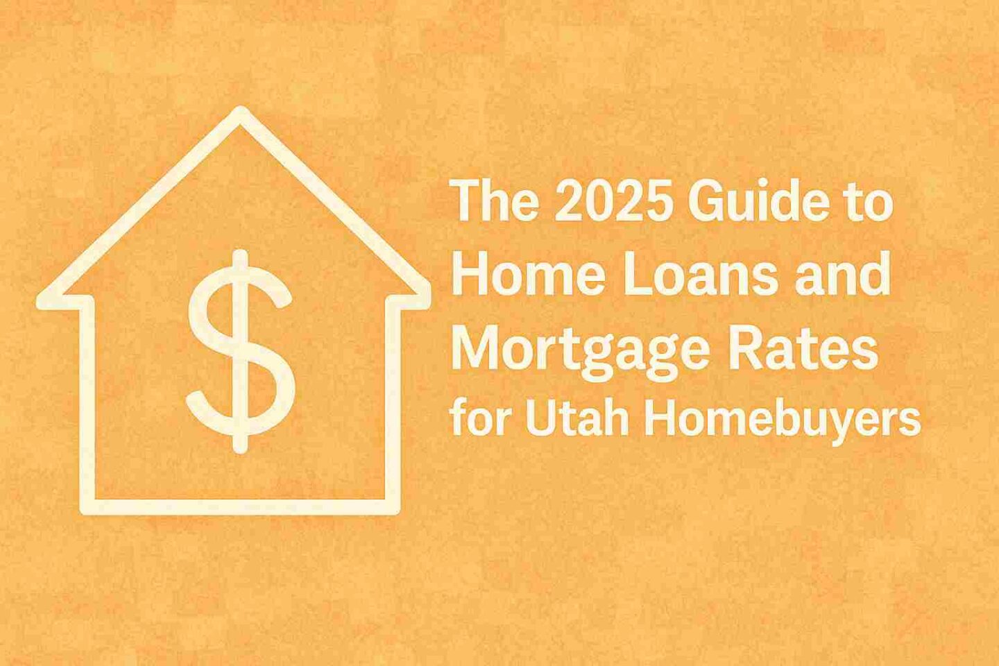 Utah Home Loans and Mortgage Rates 2025: A Complete Buyer’s Guide ...